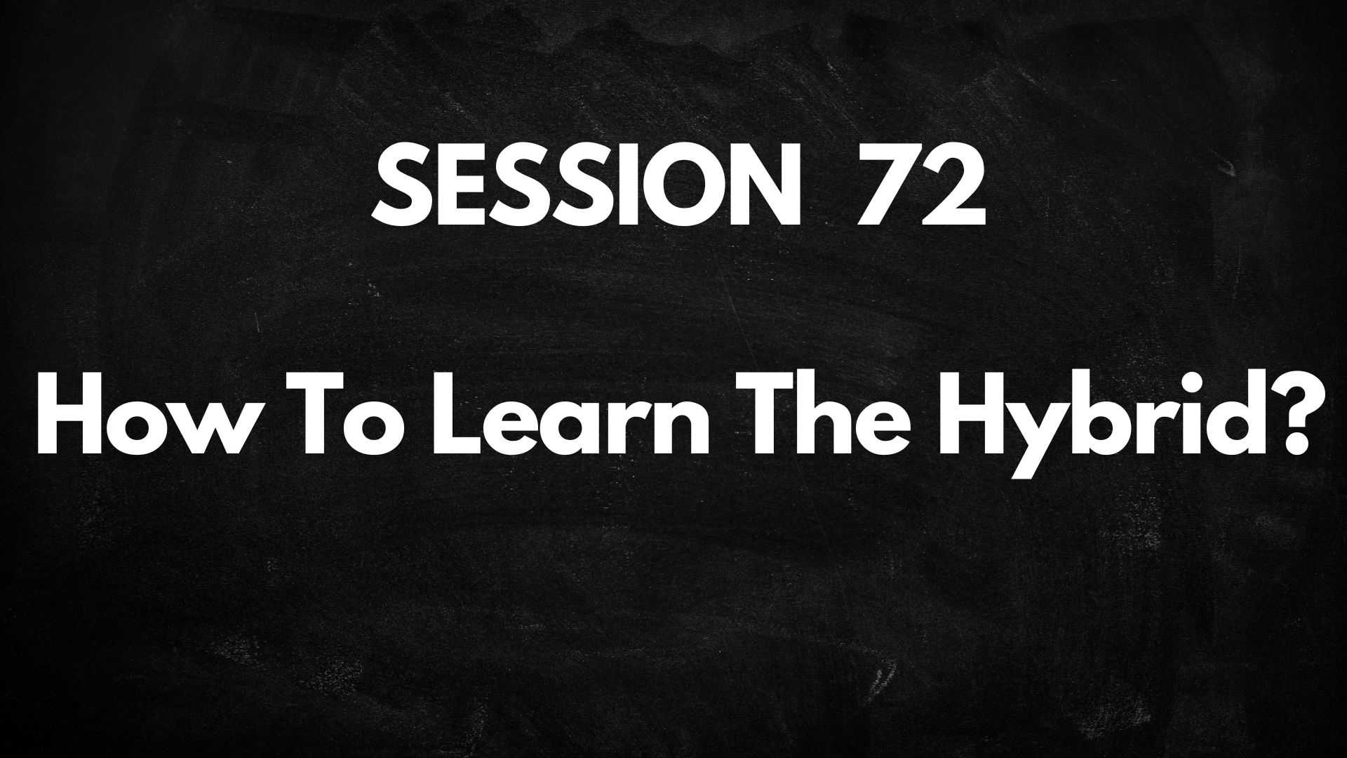 Session 72 – How To Learn The Hybrid? – Traders Reality